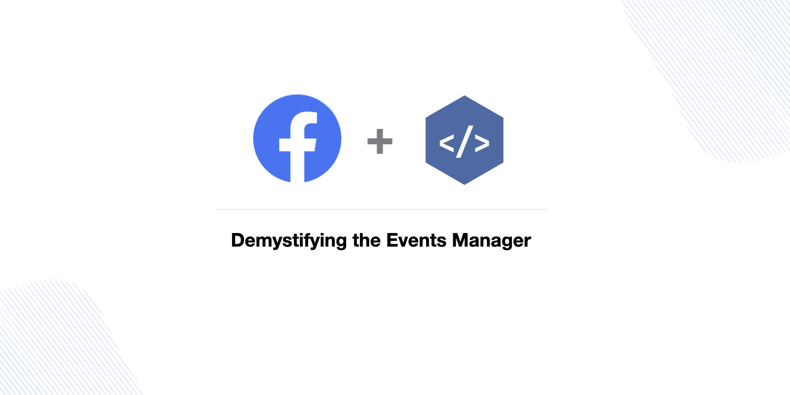 Demystifying the Facebook/Meta Events Manager